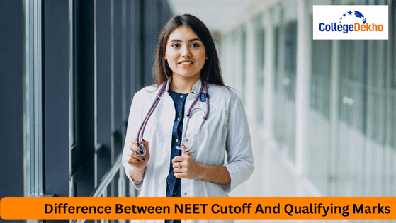 Difference Between NEET Cutoff and Qualifying Marks | CollegeDekho