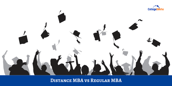 Distance MBA vs Regular MBA: Which is Better? | CollegeDekho