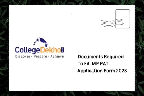 Documents Required to Fill MP PAT Application Form 2024 | CollegeDekho