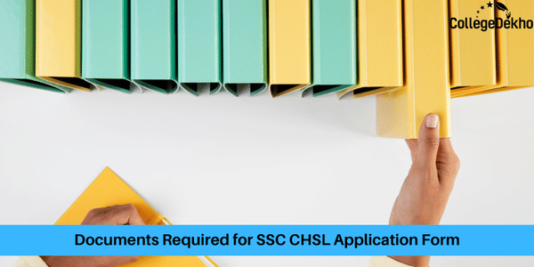 List of Documents Required for SSC CHSL Application Form 2024: Image ...