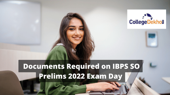IBPS SO Prelims 2022 From December 24: Documents Required on the Exam ...