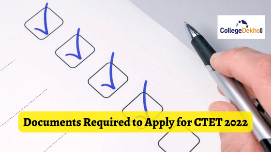 Documents Required to Apply for CTET 2022 | CollegeDekho