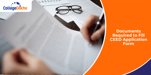 Documents Required to Fill CEED 2025 Application Form | CollegeDekho