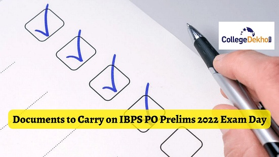 Documents to Carry on IBPS PO Prelims 2022 Exam Day | CollegeDekho Documents to Carry on IBPS PO Prelims 2022 Exam Day | CollegeDekho
