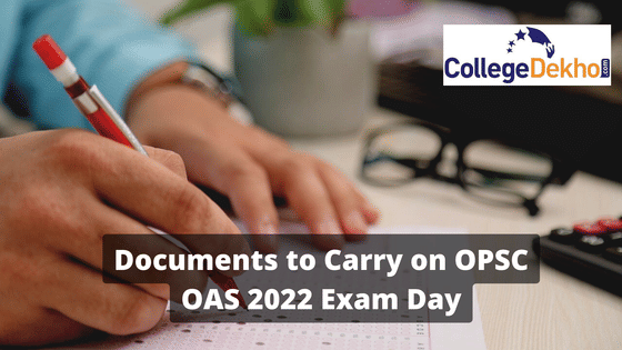 Documents to Carry on OPSC OAS 2022 Exam Day | CollegeDekho