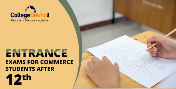 List of Entrance Exams for Commerce Students After Class 12 | CollegeDekho