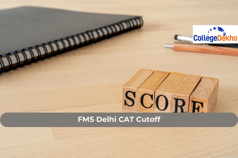 FMS Delhi CAT Cutoff 2023: Expected & Previous Years | CollegeDekho