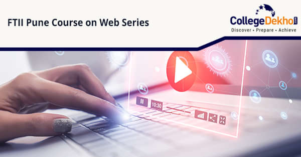 FTII Pune Launches Special Course on Web Series | CollegeDekho