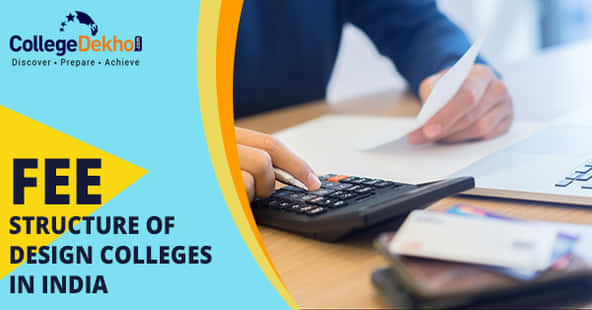 Fee Structure of Top Design Colleges in India | CollegeDekho
