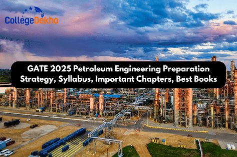 GATE 2025 Petroleum Engineering Preparation Strategy, Syllabus ...