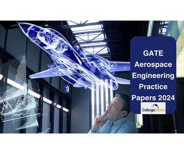 GATE Aerospace Engineering Practice Papers 2024 | CollegeDekho