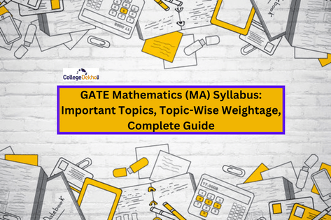 GATE Mathematics (MA) Syllabus: Important Topics, Topic-Wise Weightage ...