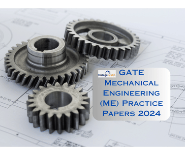GATE Mechanical Engineering (ME) Practice Papers 2024 | CollegeDekho