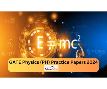 GATE Physics (PH) Practice Papers 2024 | CollegeDekho