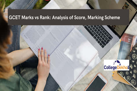 GCET Marks vs Rank 2023: Analysis of Score, Marking Scheme | CollegeDekho