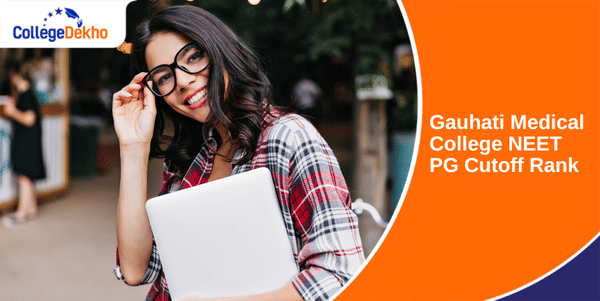 Guwahati Medical College NEET PG Cutoff 2025 (Expected): Check Category-wise Cutoffs | CollegeDekho