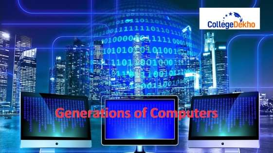 Generations of Computers: The 5 Phases of Evolution | CollegeDekho