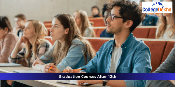 Top Graduation Courses After 12th 2025 | CollegeDekho