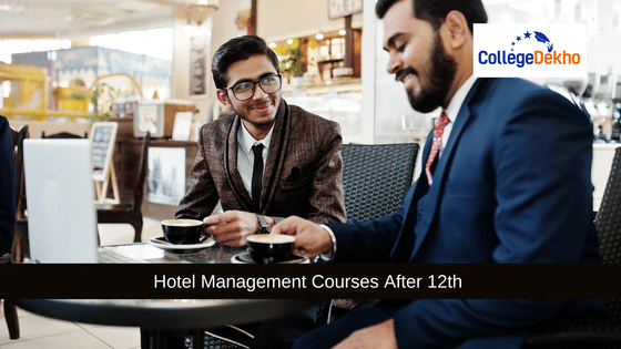 Hotel Management Courses After 12th Class | CollegeDekho