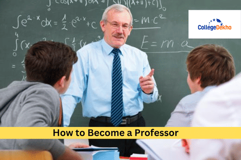 How to Become a Professor: A Complete Guide | CollegeDekho