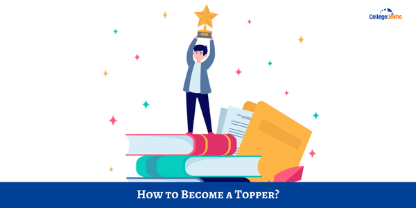 How to Become a Topper: Helpful Tips | CollegeDekho