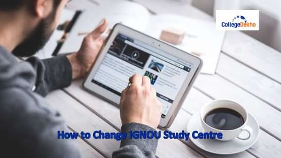 How to Change IGNOU Study Center Online? | CollegeDekho