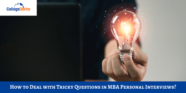 MBA Personal Interview: How to Deal with Tricky Questions? | CollegeDekho