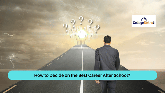 How to Decide on the Best Career After School? | CollegeDekho
