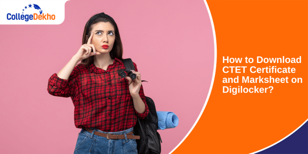 How to Download CTET July 2024 Certificate and Marksheet on Digilocker? | CollegeDekho