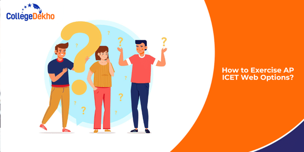 How to Exercise AP ICET Web Options 2025? | CollegeDekho