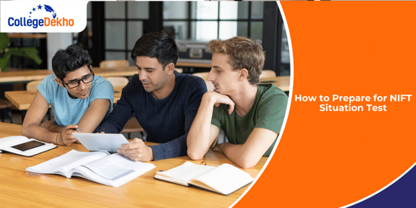 How to Prepare for NIFT Situation Test 2025 | CollegeDekho