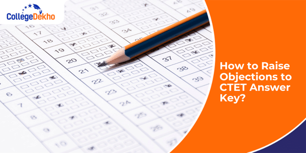 How to Raise Objections to CTET Answer Key 2024? | CollegeDekho