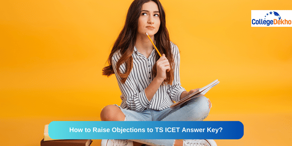 How to Submit Objections to TS ICET Answer Key 2024? | CollegeDekho