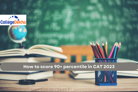 How to Score 90+ Percentile in CAT 2023 | CollegeDekho