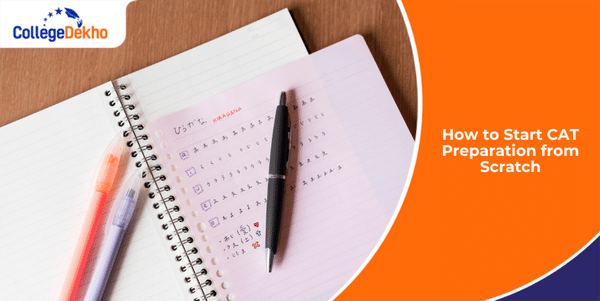 How to Start CAT Preparation 2025 from Scratch | CollegeDekho