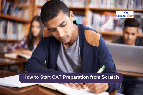 How to Start CAT Preparation 2024 from Scratch | CollegeDekho
