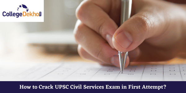 How to Crack UPSC Civil Services Exam 2024 in First Attempt? | CollegeDekho