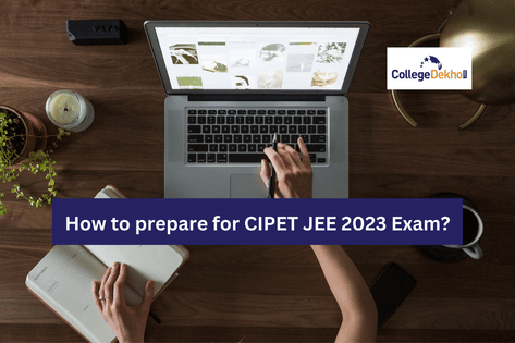 How to Prepare for CIPET JEE 2024 Exam? | CollegeDekho