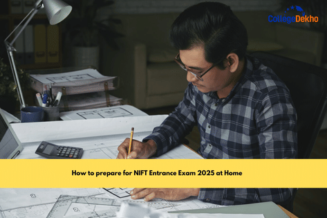 How to Prepare for NIFT Entrance Exam 2025 at Home | CollegeDekho