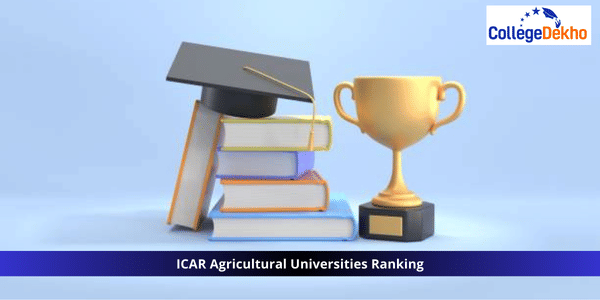 ICAR Ranking of Agricultural Universities: 2024, 2023, 2022 | CollegeDekho