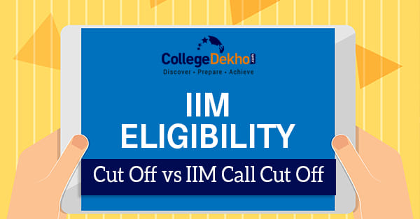 IIM Eligibility Cut Off vs IIM Call Cut Off - What's the Difference ...