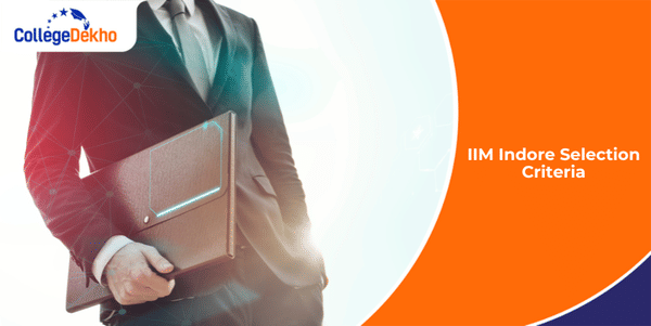IIM Indore Selection Criteria 2026-28: CAT Cut Off, Shortlisting ...