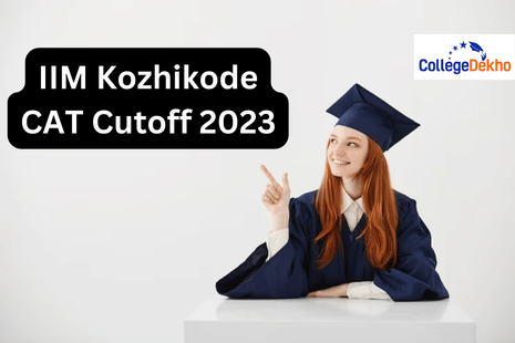 IIM Kozhikode CAT Cutoff 2023: Expected & Previous Years | CollegeDekho