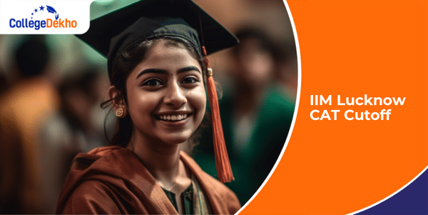 IIM Lucknow CAT Cutoff 2025: Expected & Previous Years | CollegeDekho