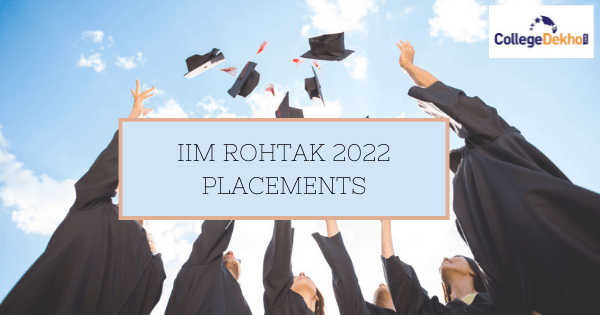 IIM Rohtak Records 100% Placement for 2022, Highest Package at 30 Lakh ...
