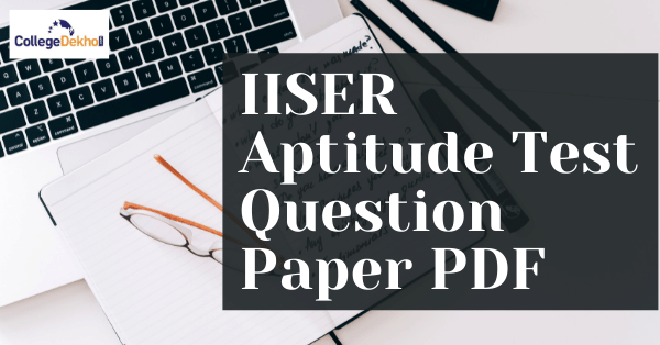 IISER Aptitude Test 2021 Question Paper (Available) - Download Memory ...