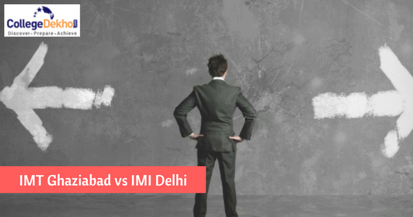 IMT Ghaziabad vs IMI Delhi Comparison: Which B-School is Better ...