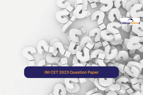 INI CET 2023 Question Paper (Available): Download Recall, Memory-Based ...