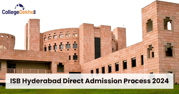 ISB Hyderabad Direct Admission Process and How to Apply? | CollegeDekho