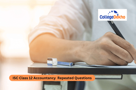 ISC Class 12 Accountancy Exam 2026 Repeated Questions | CollegeDekho